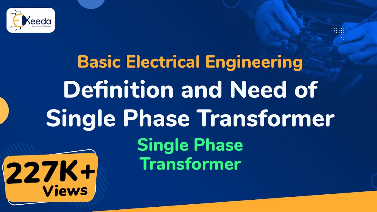 Definition and Need of Single Phase Transformer - Single Phase ...