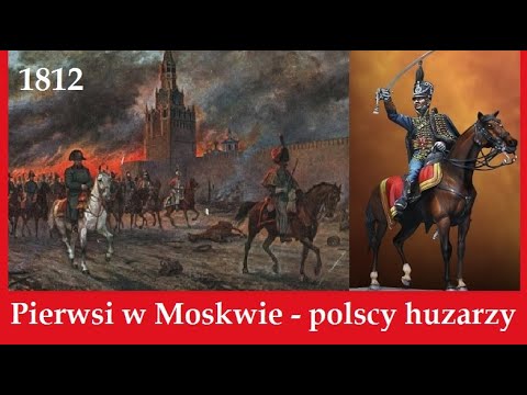 Pierwsi w Moskwie - huzarzy Księstwa Warszawskiego. First in Moscow ...