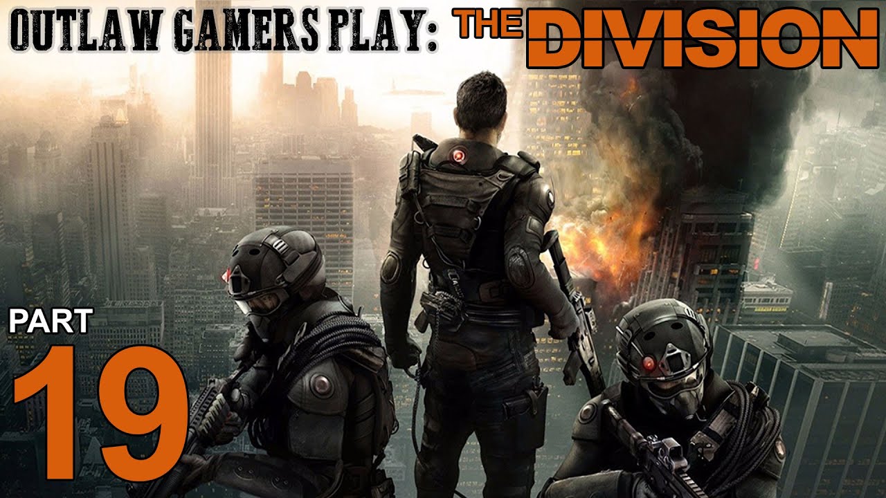 Outlaw Gamers Play: The Division part 19 - YouTube