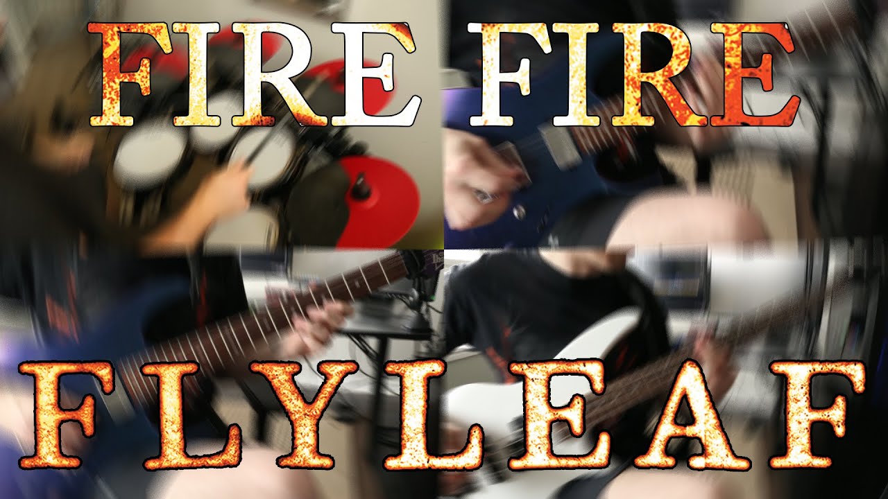 "Fire Fire" - Flyleaf - Drum/Guitar/Bass/Acoustic Cover - YouTube