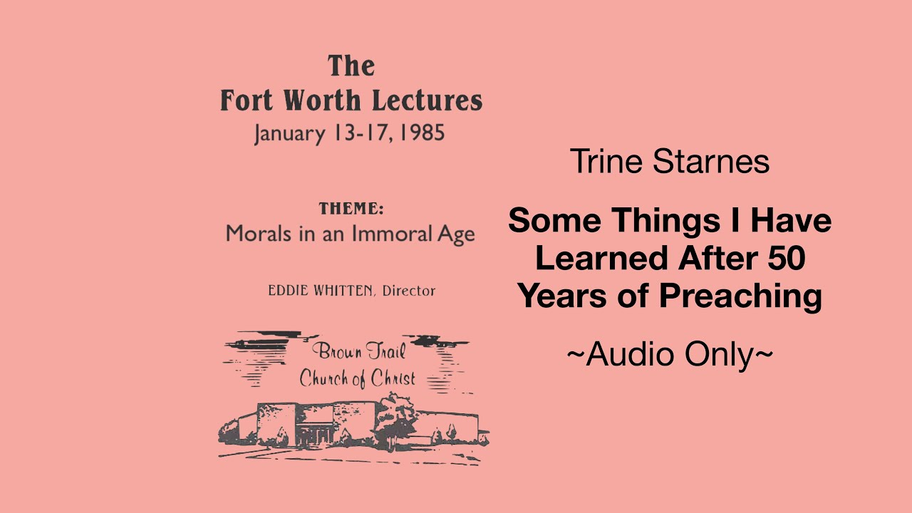 Trine Starnes Some Things I Have Learned After 50 Years of Preaching ...