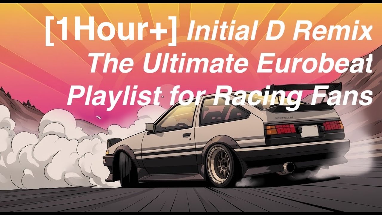 🔥 [1Hour+][Playlist] Initial D Style | Ultimate Eurobeat Non-Stop Drive ...