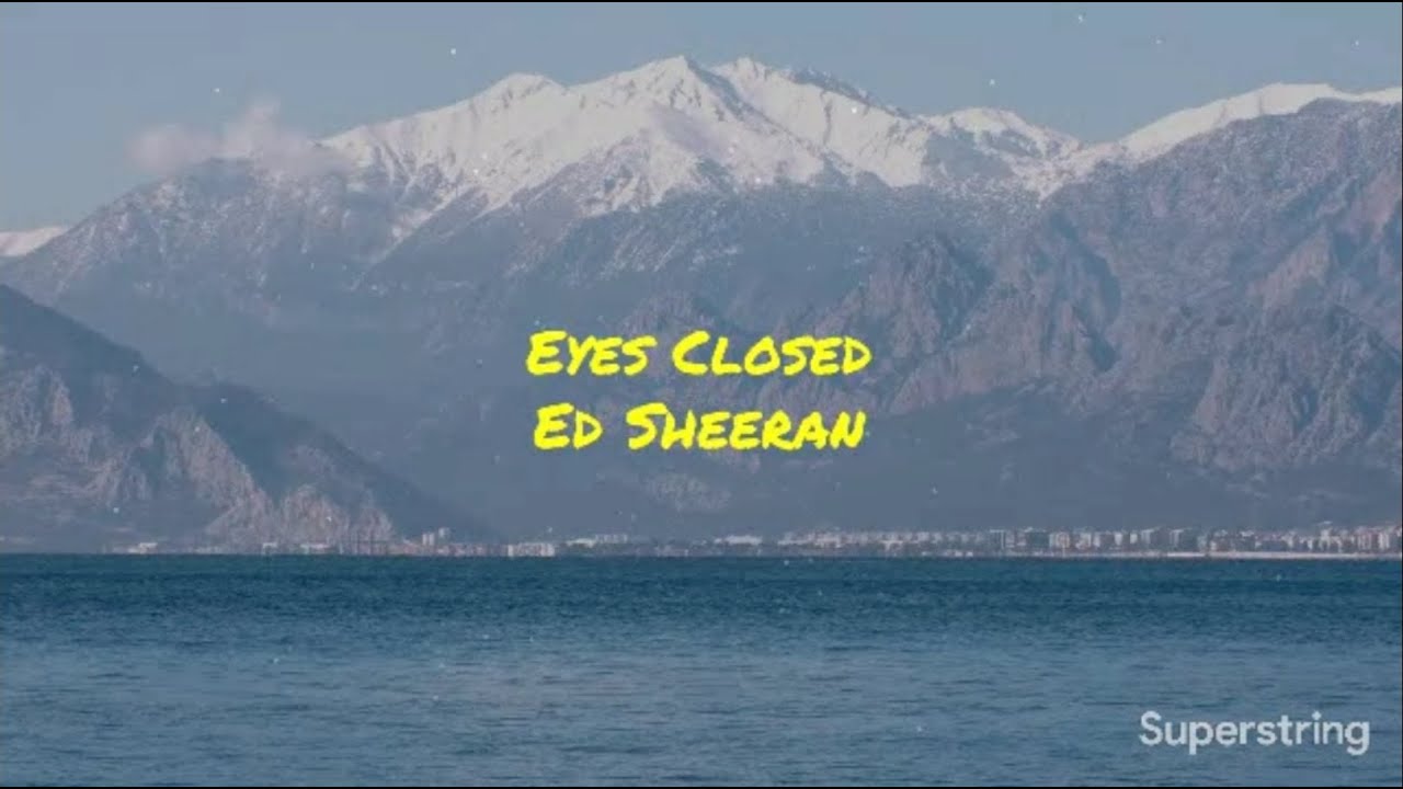 Eyes Closed - Ed Sheeran (Lyrics) - YouTube