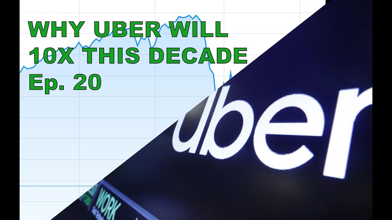 WHY UBER WILL 10X THIS DECADE | Ep. 20 - YouTube