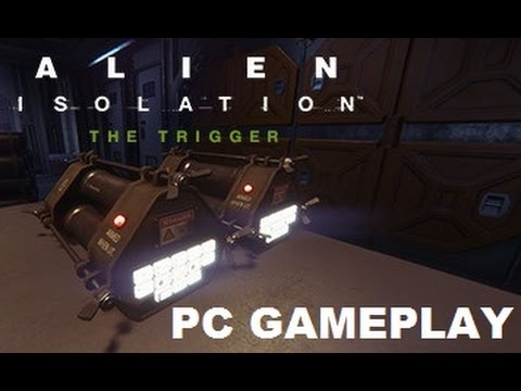 Alien Isolation: The Trigger DLC Gameplay [No Commentary] [60fps Maxed Out] - YouTube