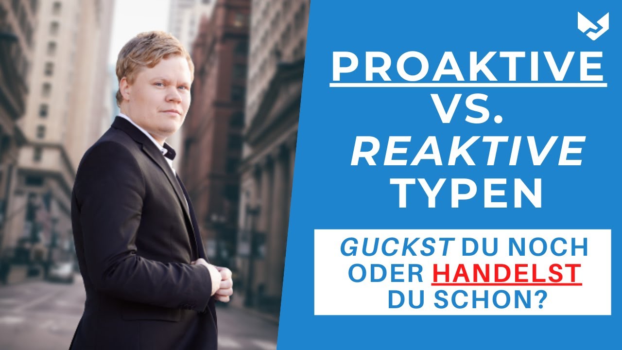 Proaktive vs. reaktive Unternehmer - Welcher Typ bist du? - YouTube