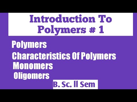 Polymers, Characteristics of polymers, monomers, oligomers ...
