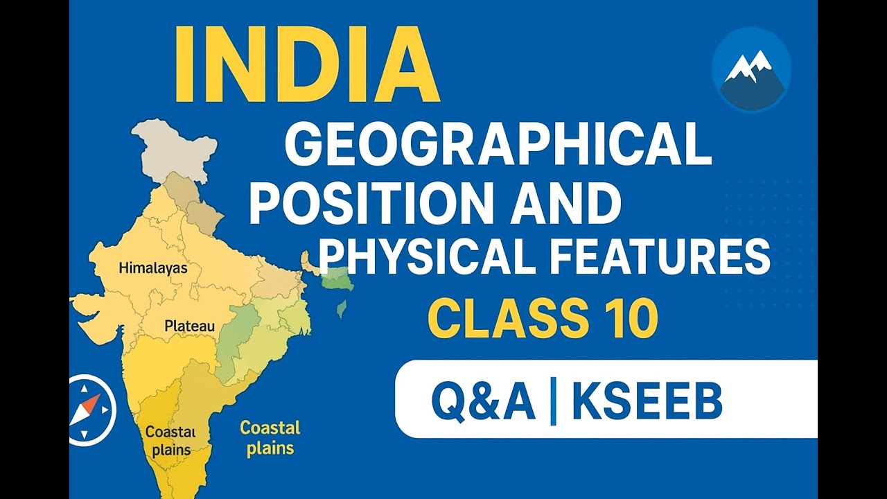 India: Geographical Position and Physical Features – Class 10 Geography ...