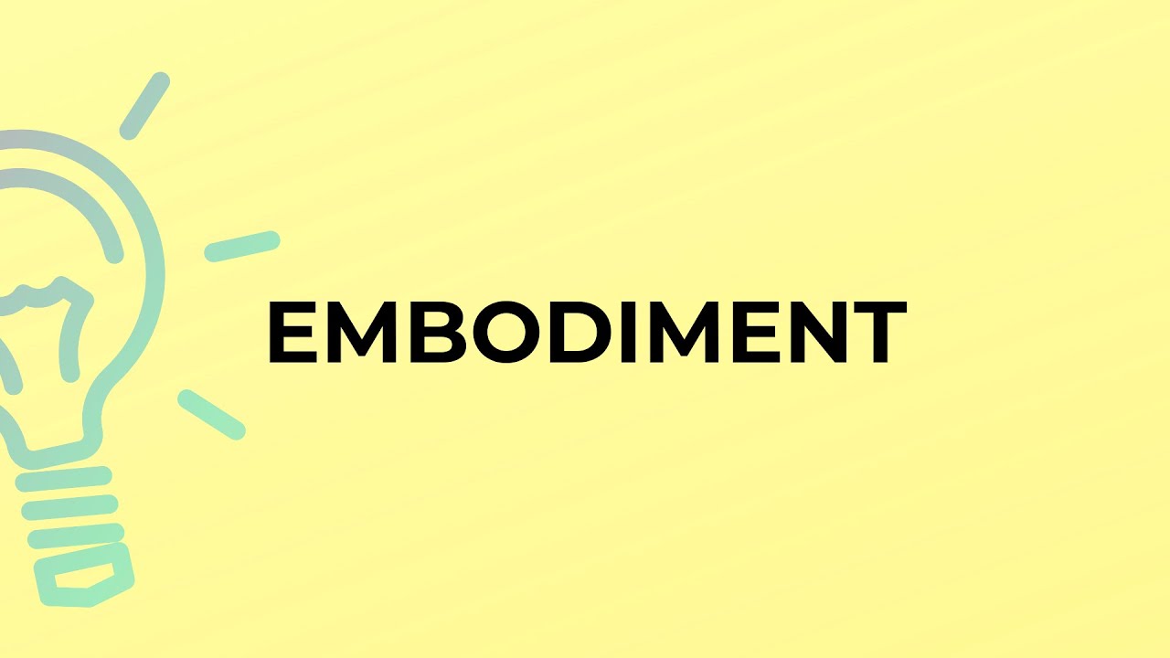 What is the meaning of the word EMBODIMENT? - YouTube