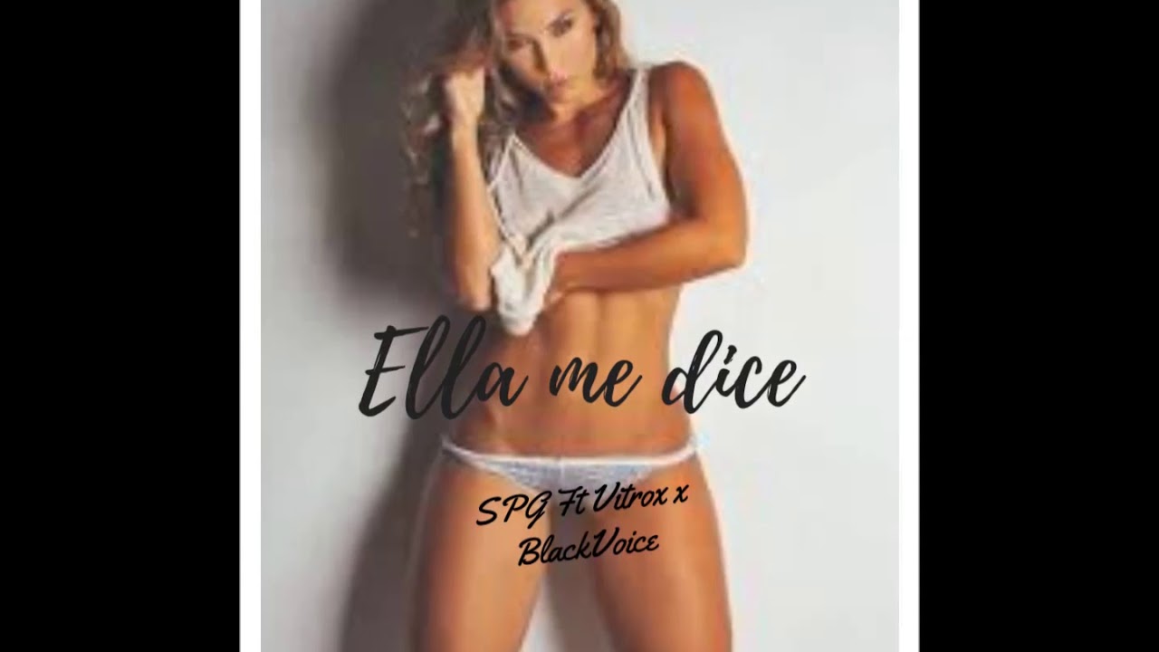 Ella Me Dice SPG Ft BlackVoice x Vitrox Prod by BlackWise Studios - YouTube
