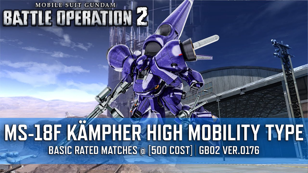 MS-18F KÄMPHER HIGH MOBILITY TYPE - Basic Rated Matches @ 500 Cost | GBO2 Ver.0176 - YouTube