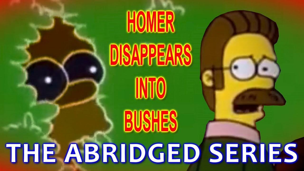 Homer Disappears into Bushes: The Abridged Series - YouTube