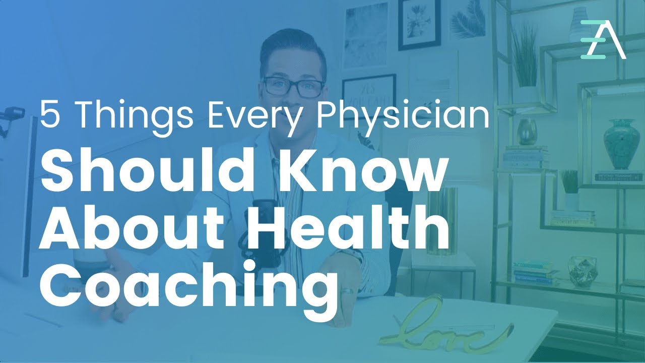 5 Things Every Physician Should Know About Health Coaching - YouTube