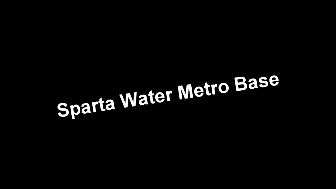Sparta Water Metro Base - YouTube