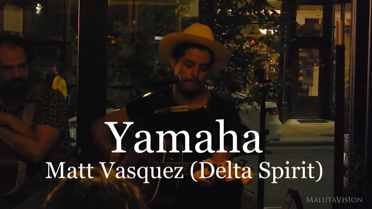 Yamaha performed by Matt Vasquez of Delta Spirit with Delta Buds - YouTube