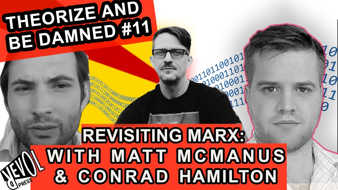 Theorize And Be Damned: Revisiting Marx with Matthew McManus and Conrad ...