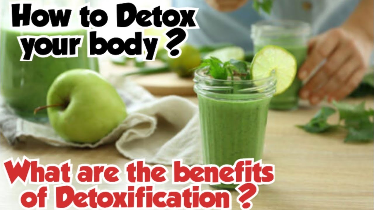 What is Detoxification? how to detox your body & Benefits of ...