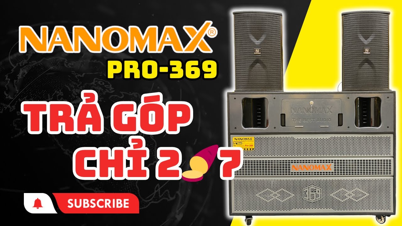 Trả Góp Mẫu Loa Kéo Điện Công Suất Lớn NANOMAX PRO-369 Chỉ 2Tr700 | ĐIỆN MÁY 369 - YouTube