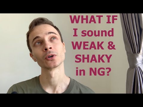 What if my voice SHAKES, sounds WEAK and STRAINED during the NG ...
