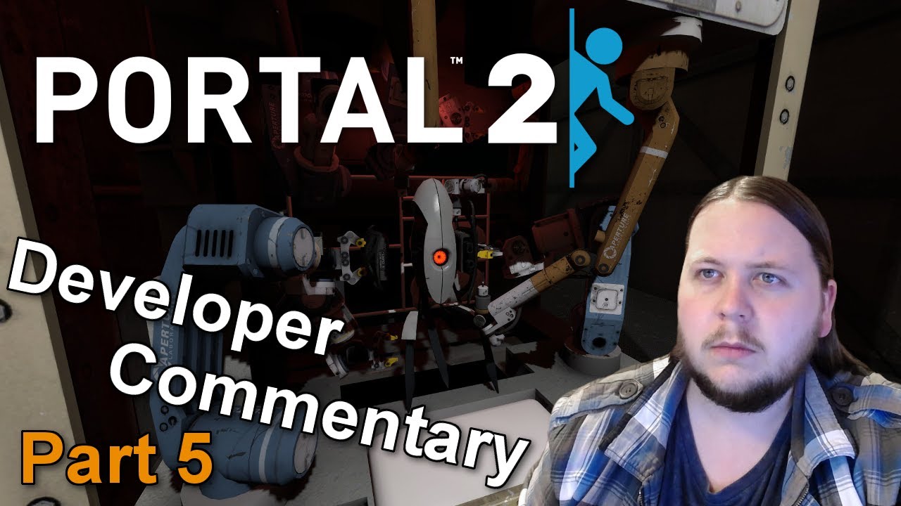 Developer Commentary Part 5 - Portal 2 - Episode 05 - YouTube