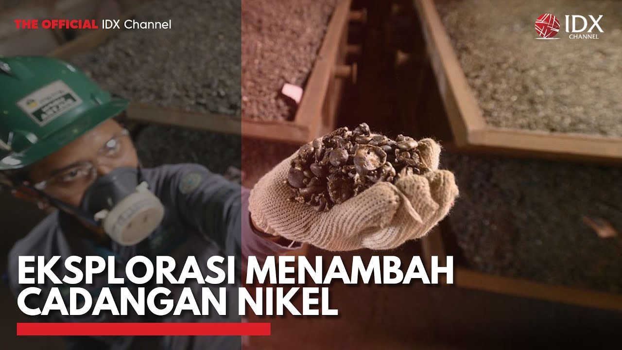 Eksplorasi Menambah Cadangan Nikel | IDX CHANNEL - YouTube