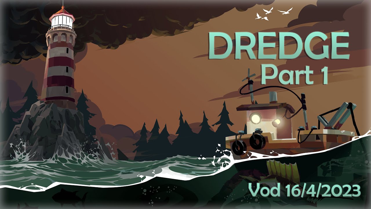 DREDGE Stream Part 1 (VOD) - YouTube