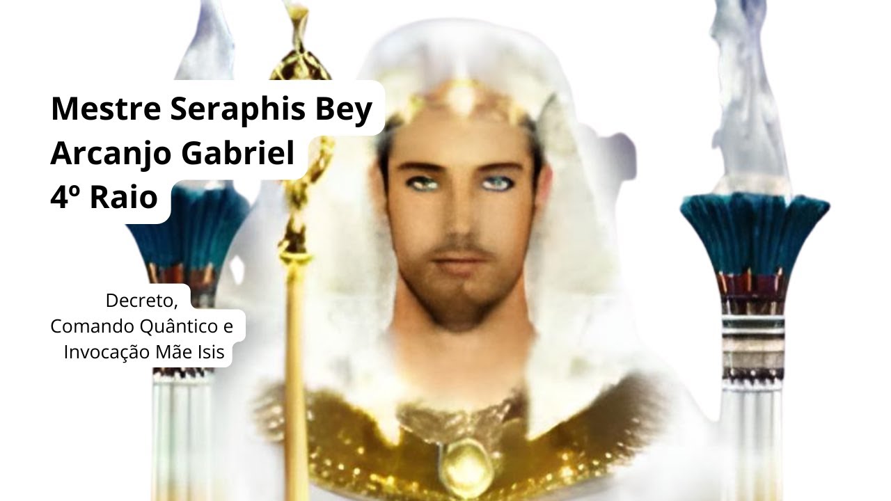 🤍 RAIO BRANCO - MESTRE SERAPHIS BEY - ARCANJO GABRIEL - YouTube