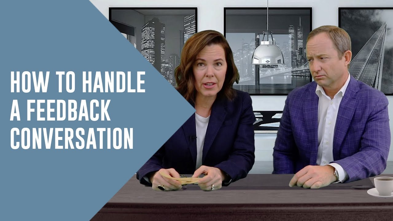 HOW TO HANDLE A FEEDBACK CONVERSATION - YouTube
