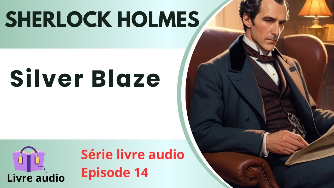 Livre audio FR 📚 Sherlock Holmes - Silver Blaze Série policière 14 ...