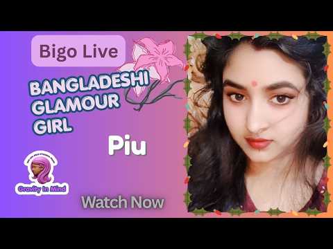Piu Bigo Live Bigo hot girl #periscope #foryou #trending #love #livevideocall #fyp বাংলাদেশী মেয়ে