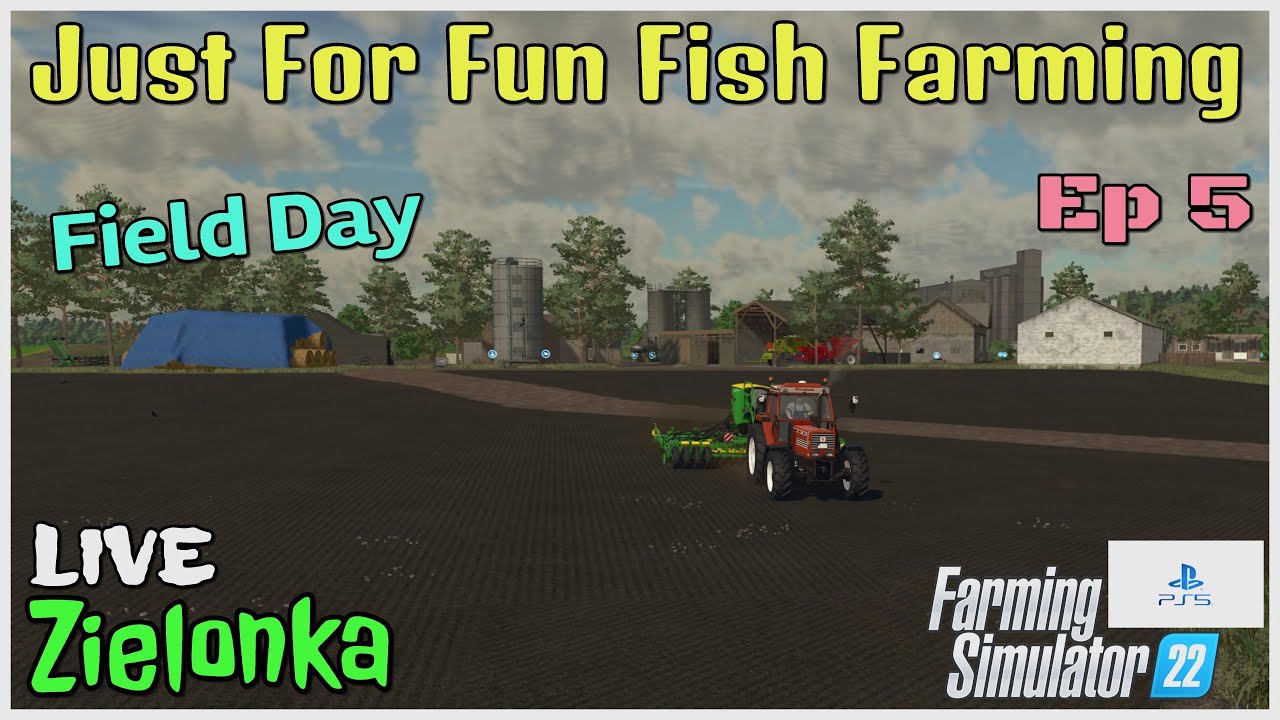 Just For Fun Fish Farming / Zielonka LIVE / Ep 5 / FS22 / PS5 ...