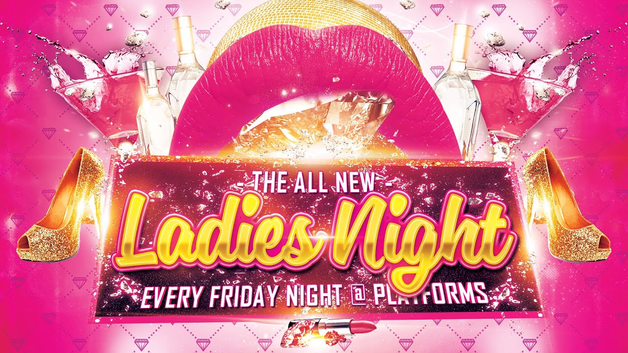 The All New Ladies Night @ Platforms - YouTube
