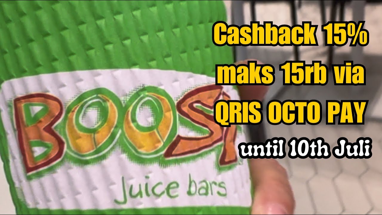 BOOST JUICE CASHBACK 50% MAKS 15RB VIA QRIS OCTO PAY - YouTube