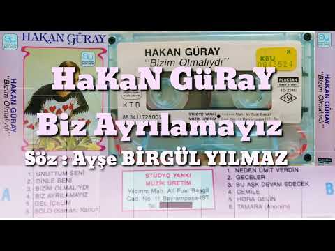 Hakan Güray - Biz Ayrılamayız