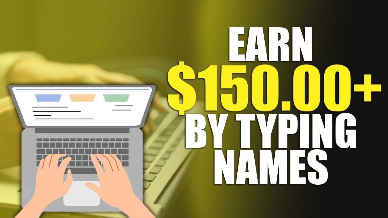 Earn $150+ By Typing Names (Get Paid To Type Names 2023) Work From Home ...