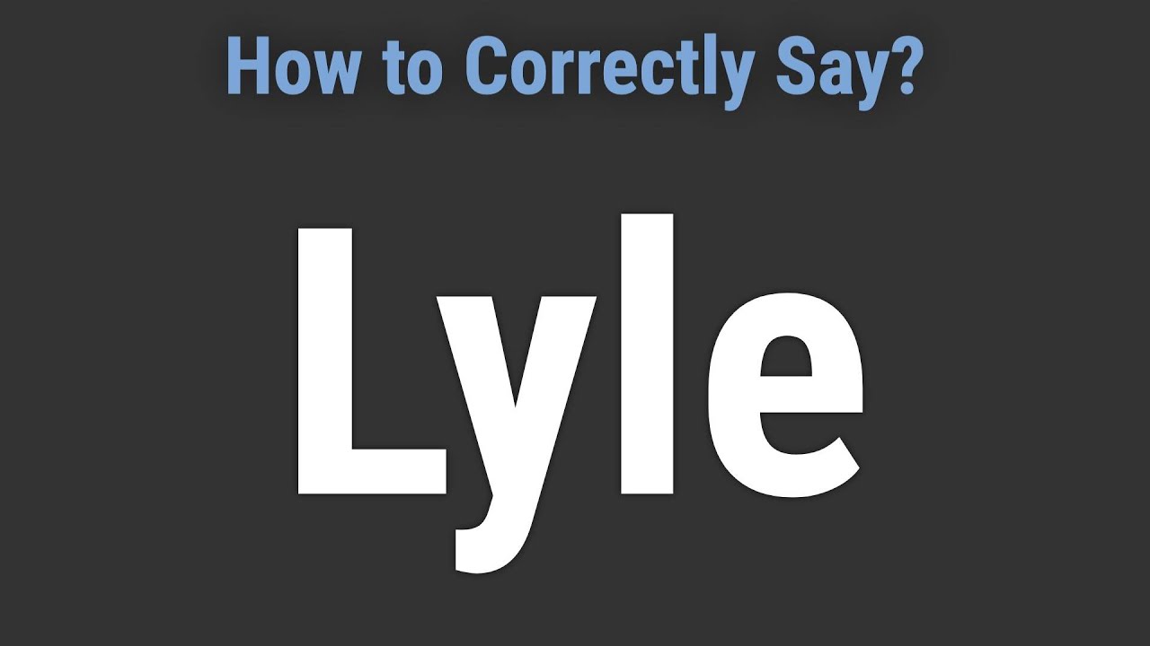 How to Pronounce Name Lyle (Correctly!) - YouTube