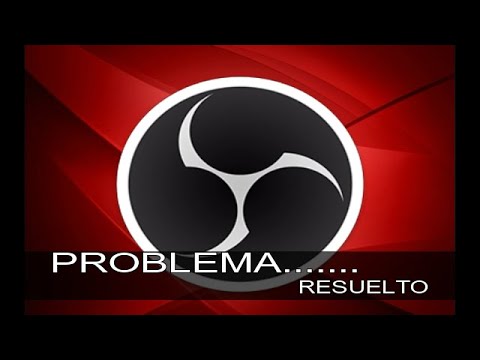 SOLUCIÓN OBS PANTALLA EN BLANCO -SOLUCION RAPIDO Y FACIL - YouTube