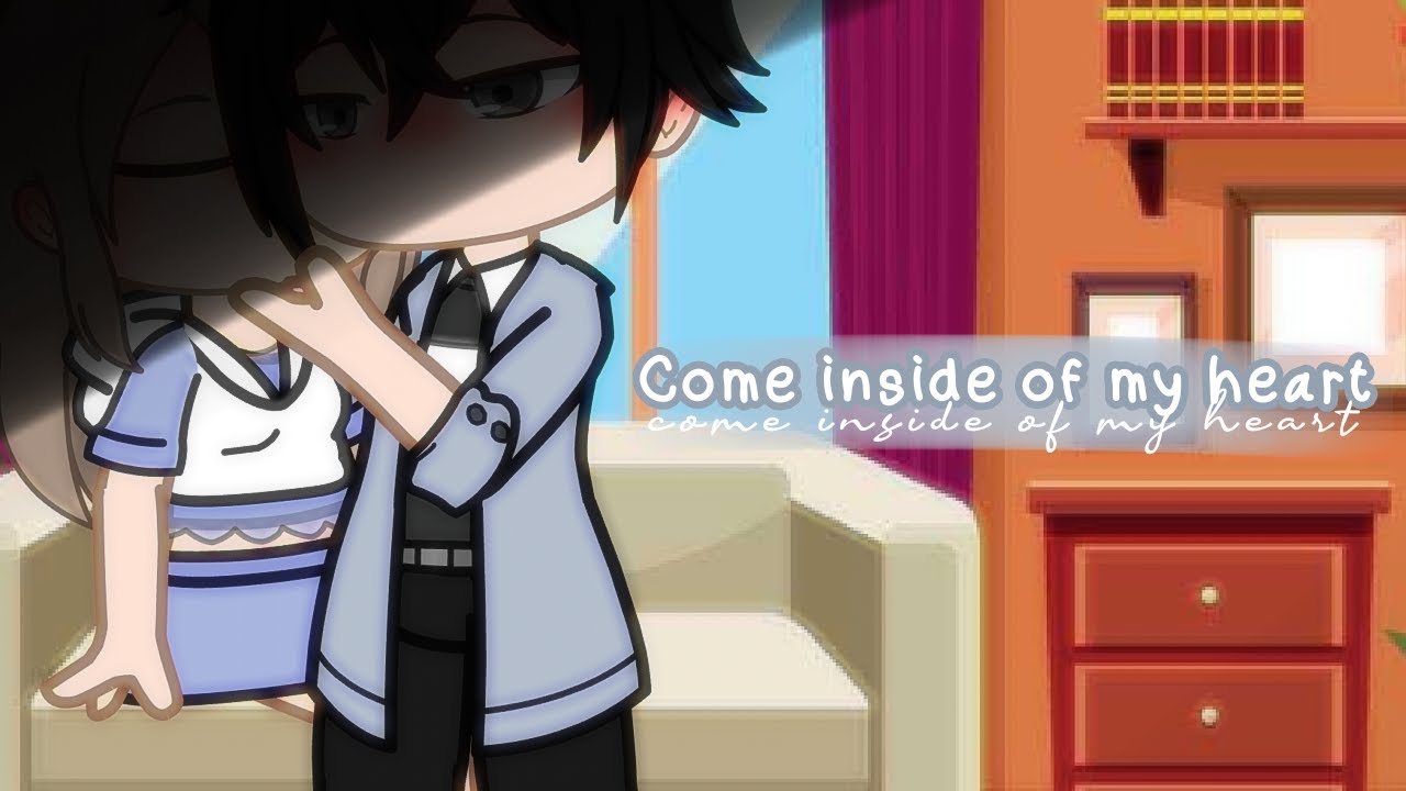 Come inside of my heart | Gacha club | - YouTube