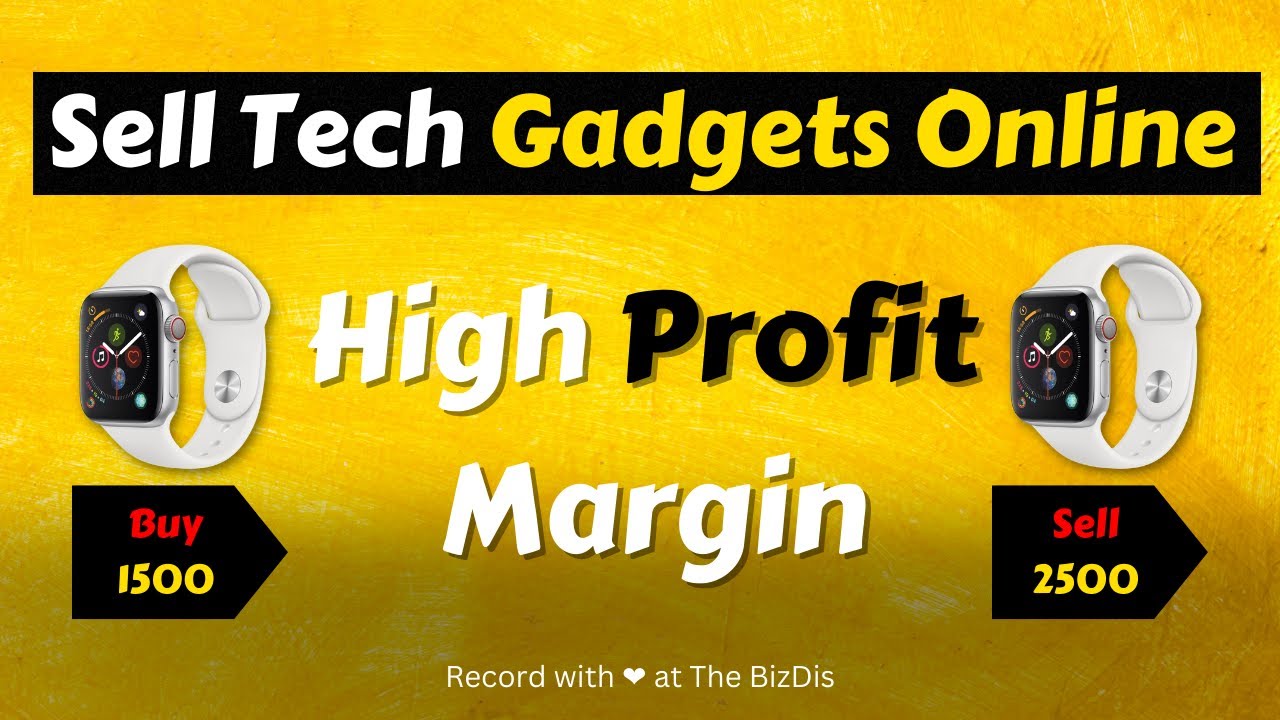 Sell Tech Gadgets Online | High Profit Margin Business Idea | The ...