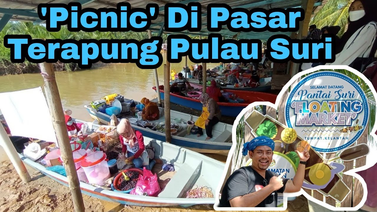 Tempat Paling Best Untuk Berkelah Di Kelantan | PASAR TERAPUNG PULAU ...
