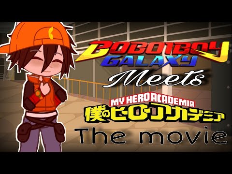 Boboiboy Meets My Hero Academia || GC || THE MOVIE || Enjoy