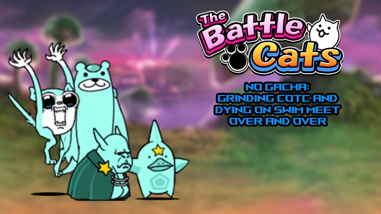 The Battle Cats No Gacha Save - Grinding COTC and Dying on Swim Meet ...