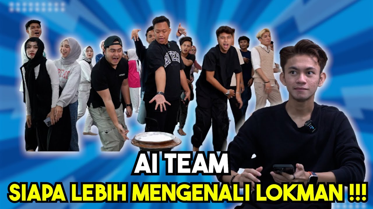 AI TEAM SIAPA LEBIH MENGENALI LOKMAN !!! LOKMAN TAK PERNAH KENE REJECT ...