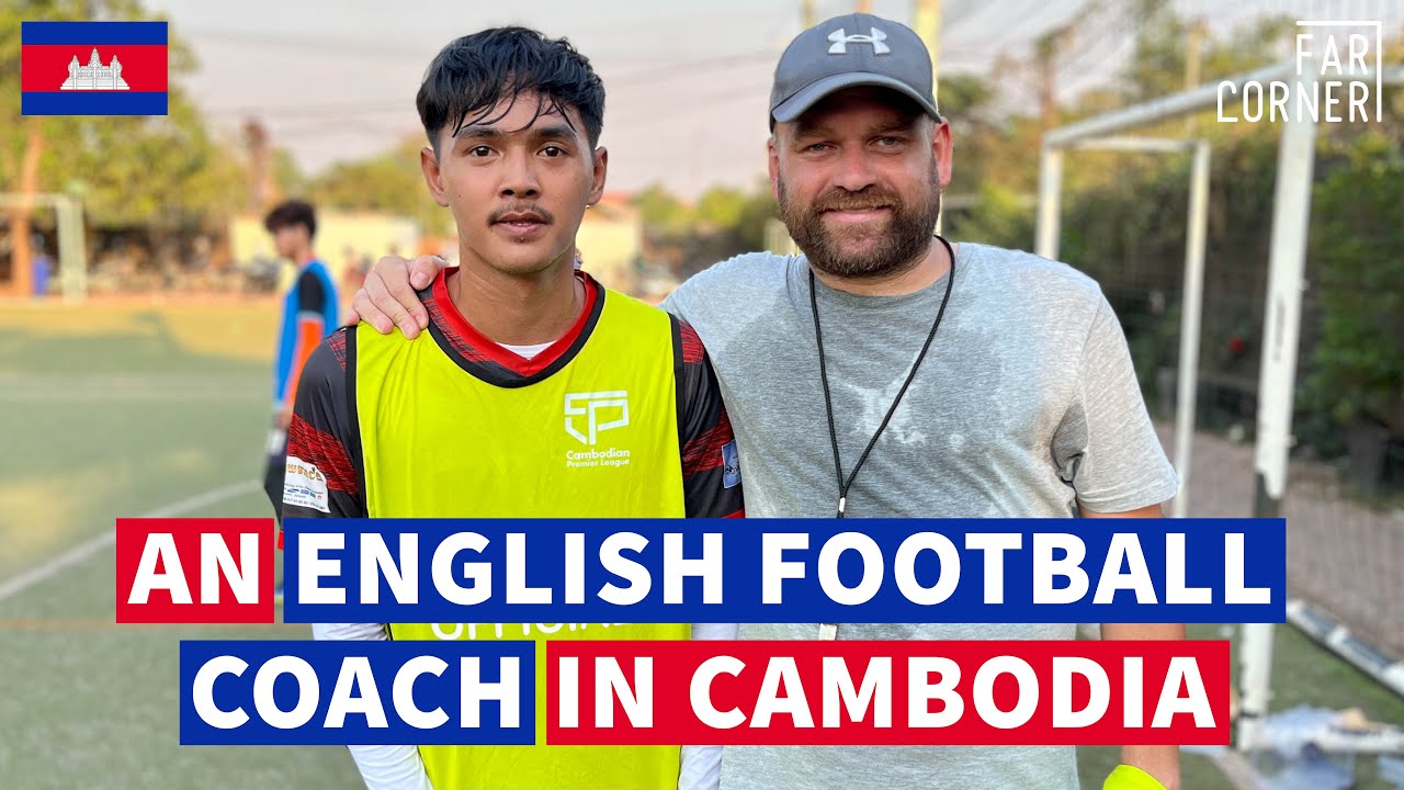Coaching in Cambodian Football | A Tour of Siem Reap with Callum Brooks ...