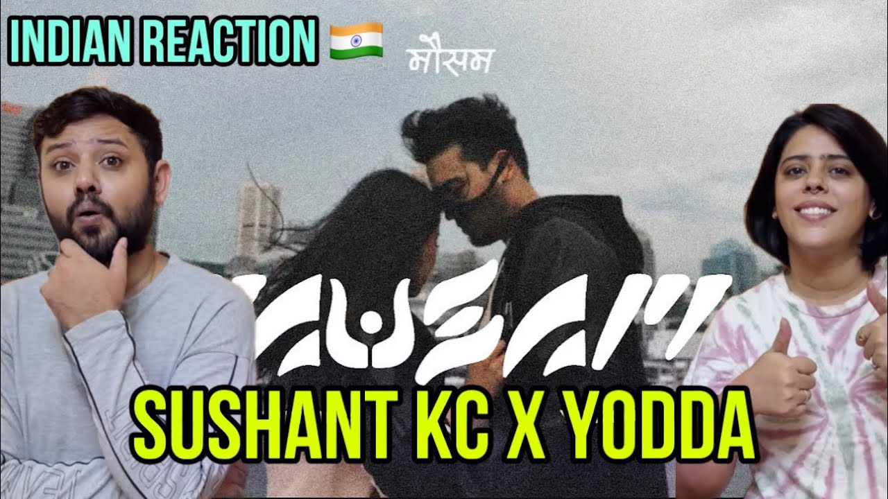 INDIAN REACTS Sushant KC - Mausam ( Official Video ) ft. Yodda | - YouTube