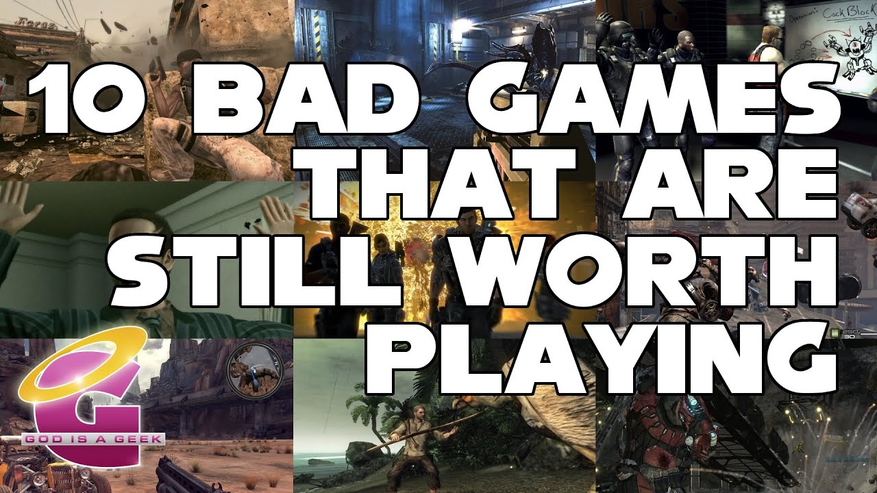 10 Bad Games That Are Still Worth Playing - YouTube