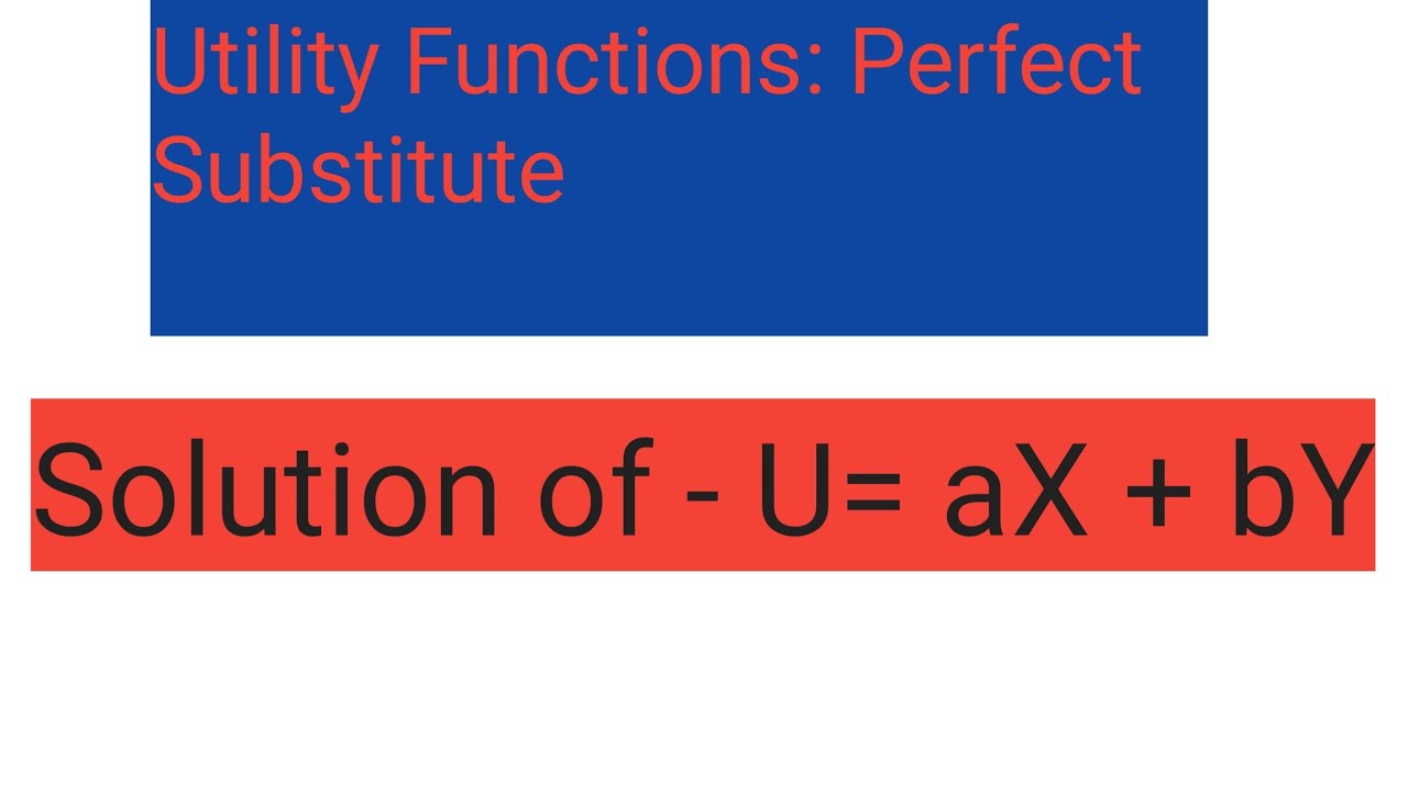 Utility Functions: Perfect Substitute ,U=aX+ bY - YouTube