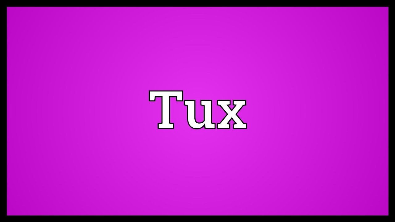 Tux Meaning - YouTube