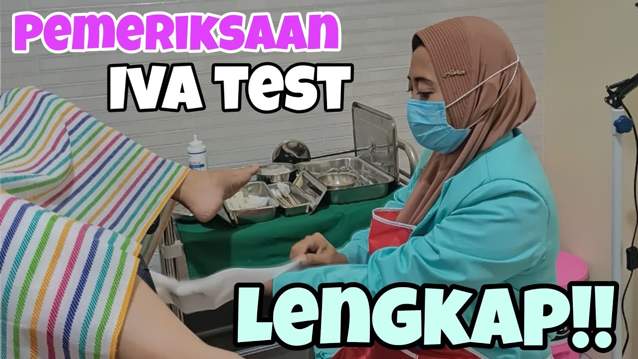 PEMERIKSAAN IVA TEST || PROSEDUR IVA TEST LENGKAP SESUAI DAFTAR TILIK ...