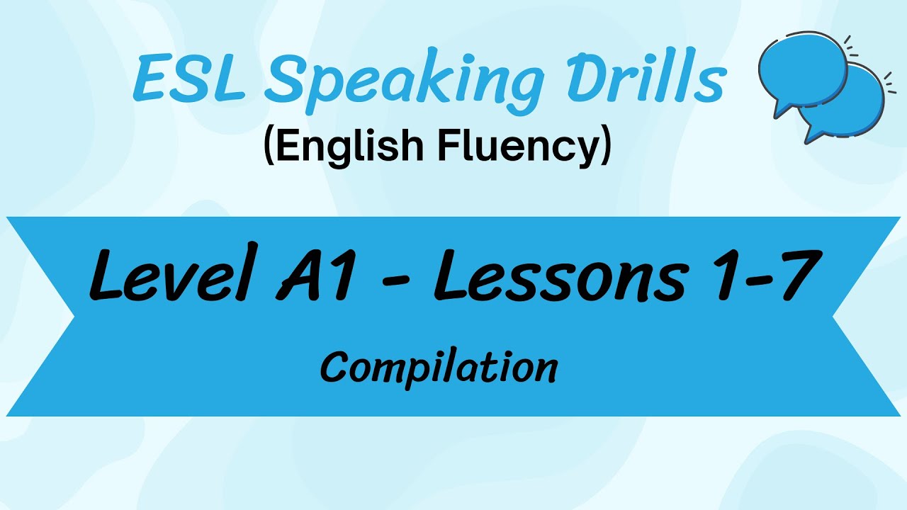 Level A1 - Lessons 1-7 Compilation (ESL Speaking Drills for English ...